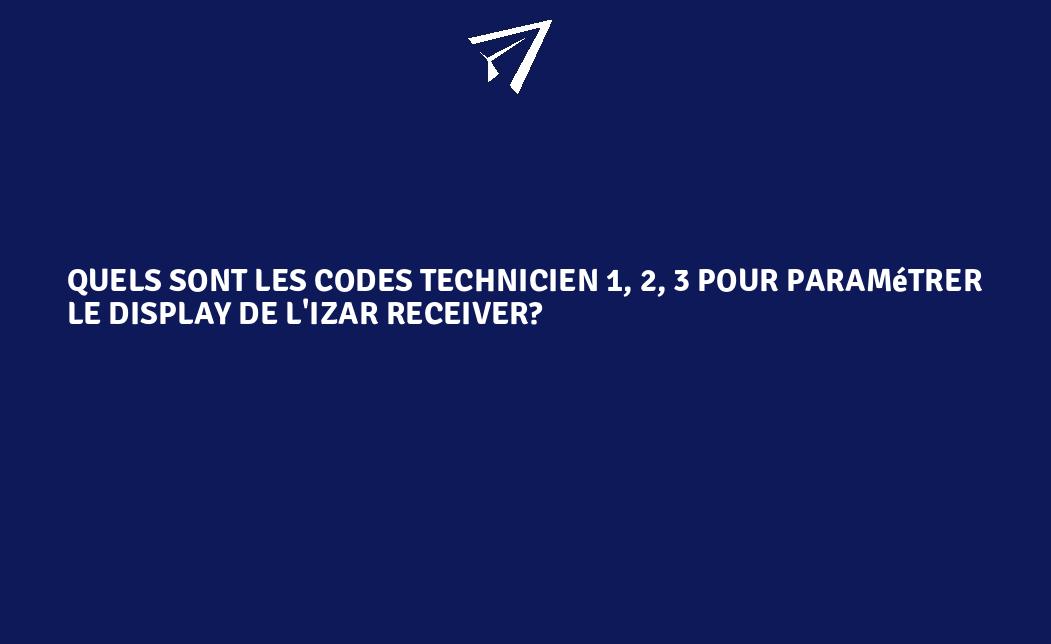 Quels sont les codes technicien 1, 2, 3 pour paramétrer le display de l ...