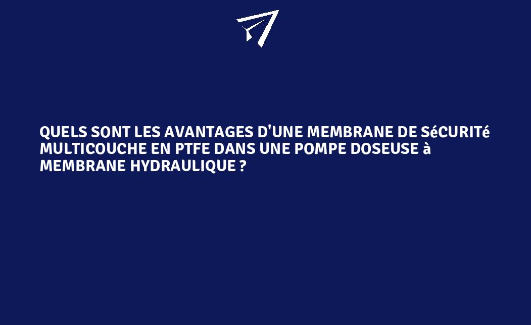 Quels sont les avantages d'une membrane de sécurité multicouche en PTFE ...