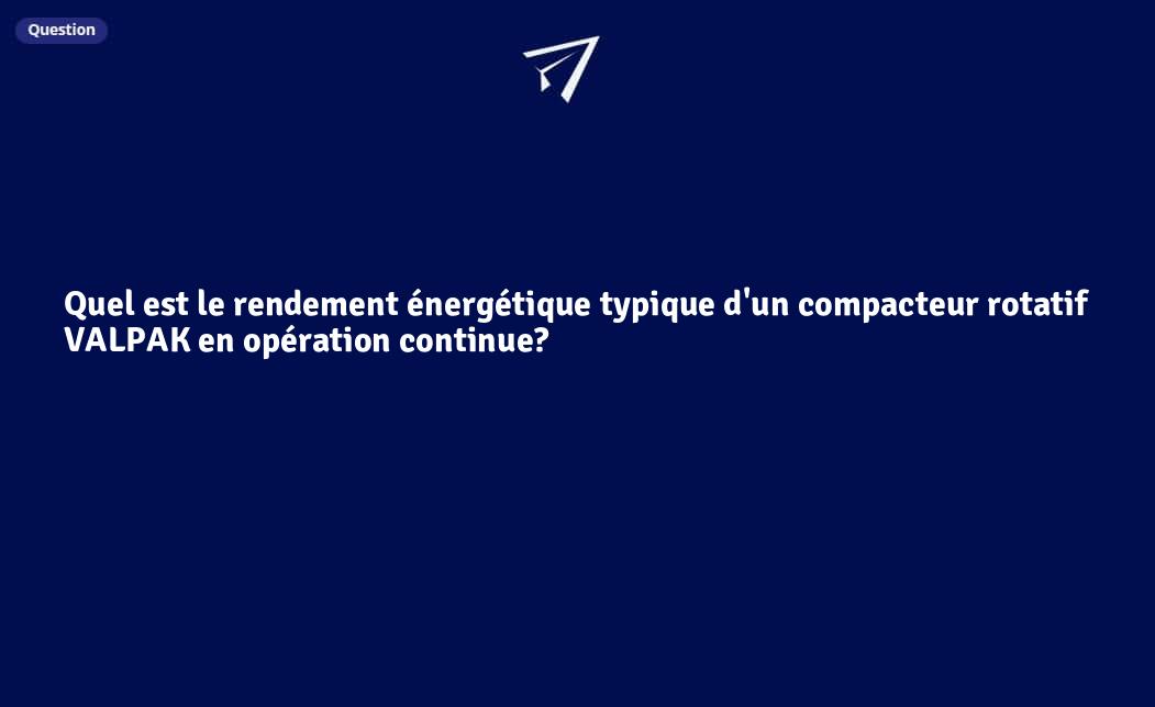Quel est le rendement énergétique typique d'un compacteur rotatif ...