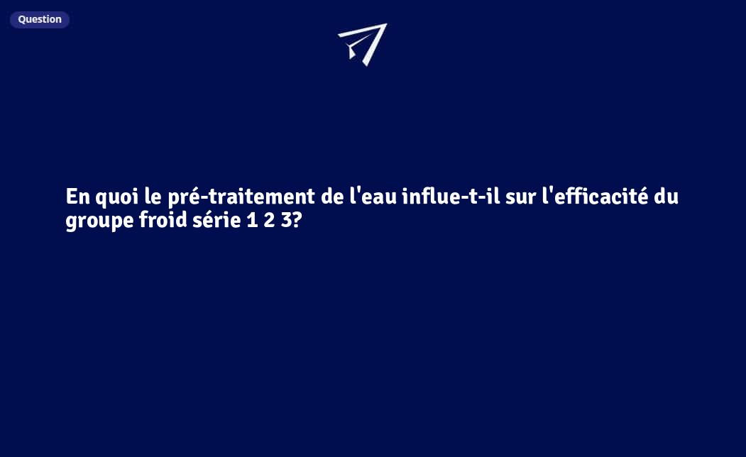 En quoi le pré-traitement de l'eau influe-t-il sur l'efficacité du ...