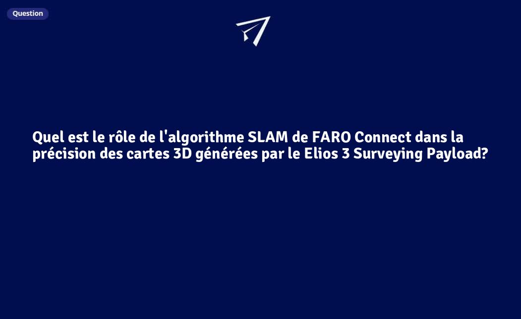 Quel est le rôle de l'algorithme SLAM de FARO Connect dans la précision ...
