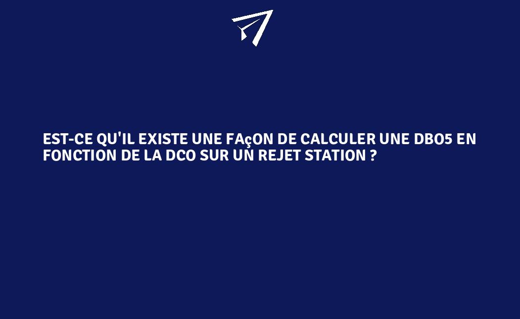 Est-ce qu'il existe une façon de calculer une DBO5 en fonction de la ...
