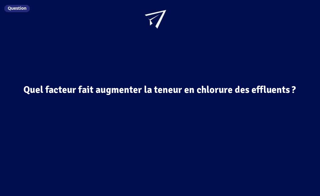 Quel facteur fait augmenter la teneur en chlorure des effluents ...
