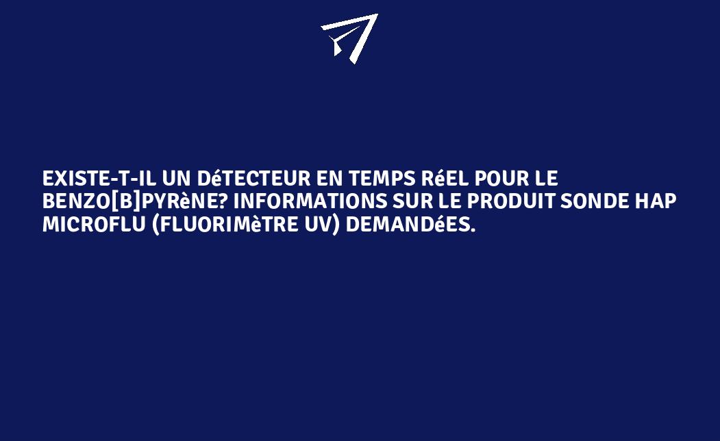 Existe-t-il un détecteur en temps réel pour le Benzo[b]pyrène sur la Sonde HAP microFLu ...