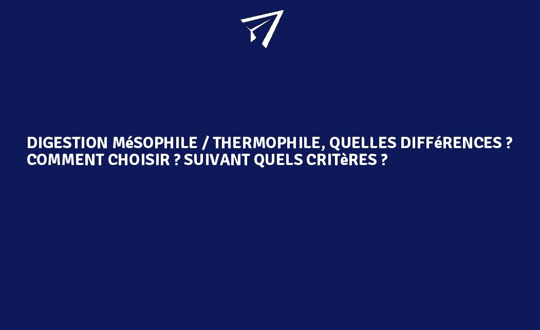 Digestion mésophile / thermophile, quelles différences ? Comment ...
