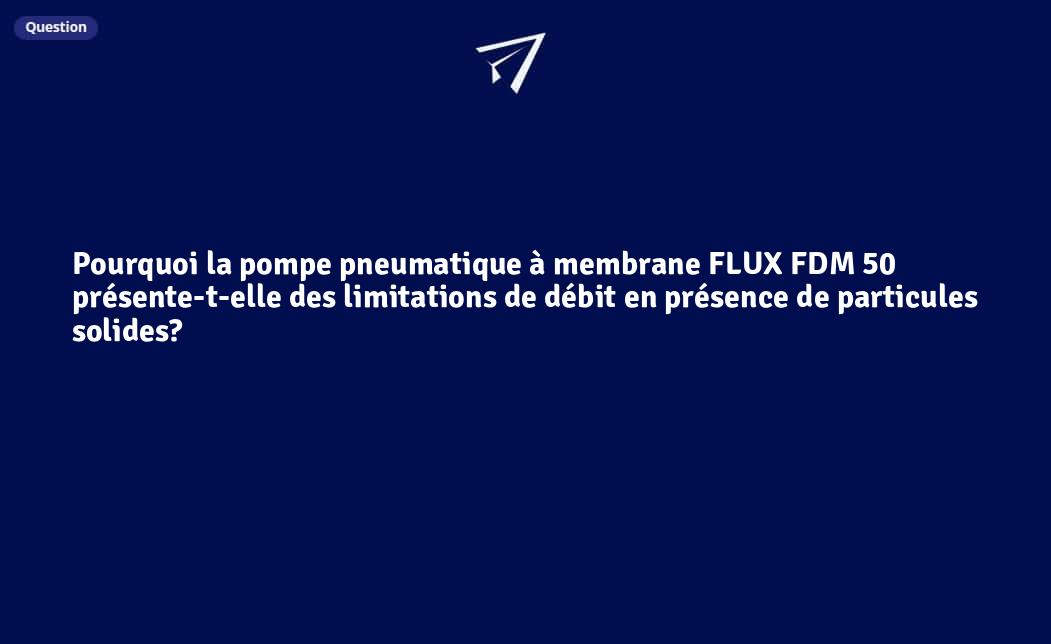 Quels sont les avantages de la pompe pneumatique à membrane FLUX FDM 50 ...