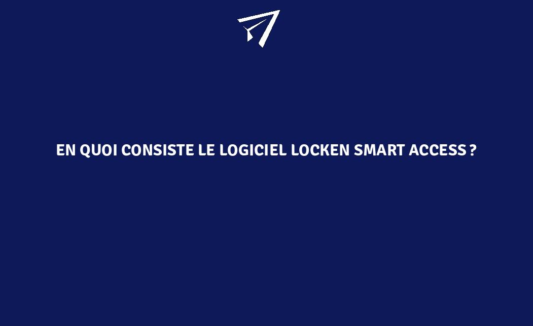 En quoi consiste le logiciel Locken Smart Access ? - FranceEnvironnement