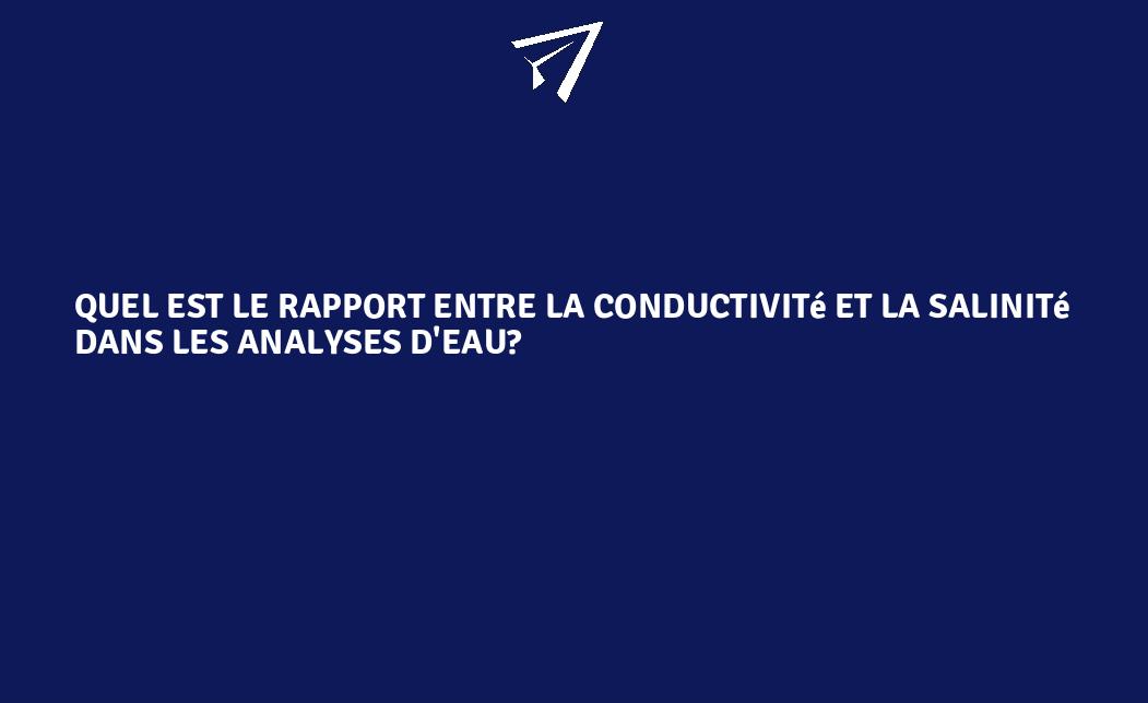 Quel est le rapport entre la conductivité et la salinité dans les ...