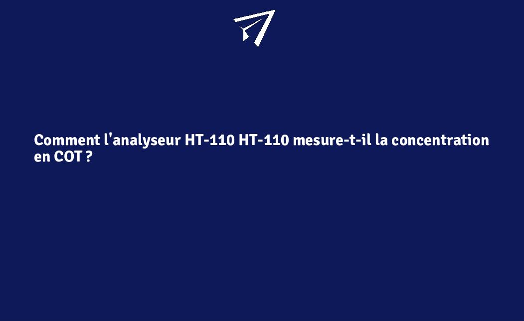 Comment l'analyseur HT-110 HT-110 mesure-t-il la concentration en COT ...