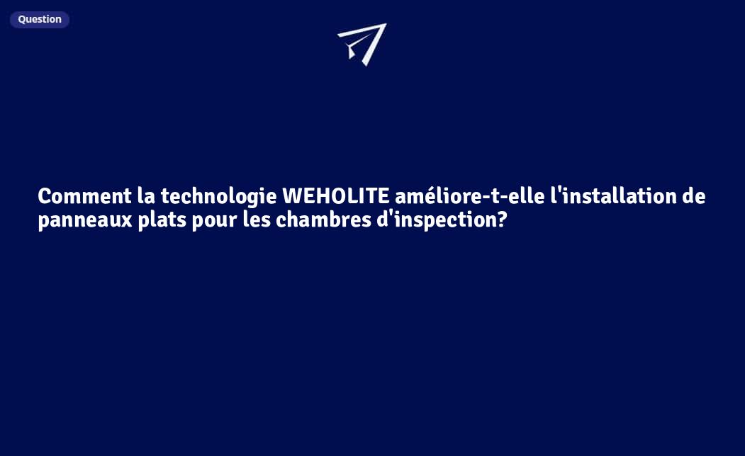 Comment la technologie WEHOLITE améliore-t-elle l'installation de ...