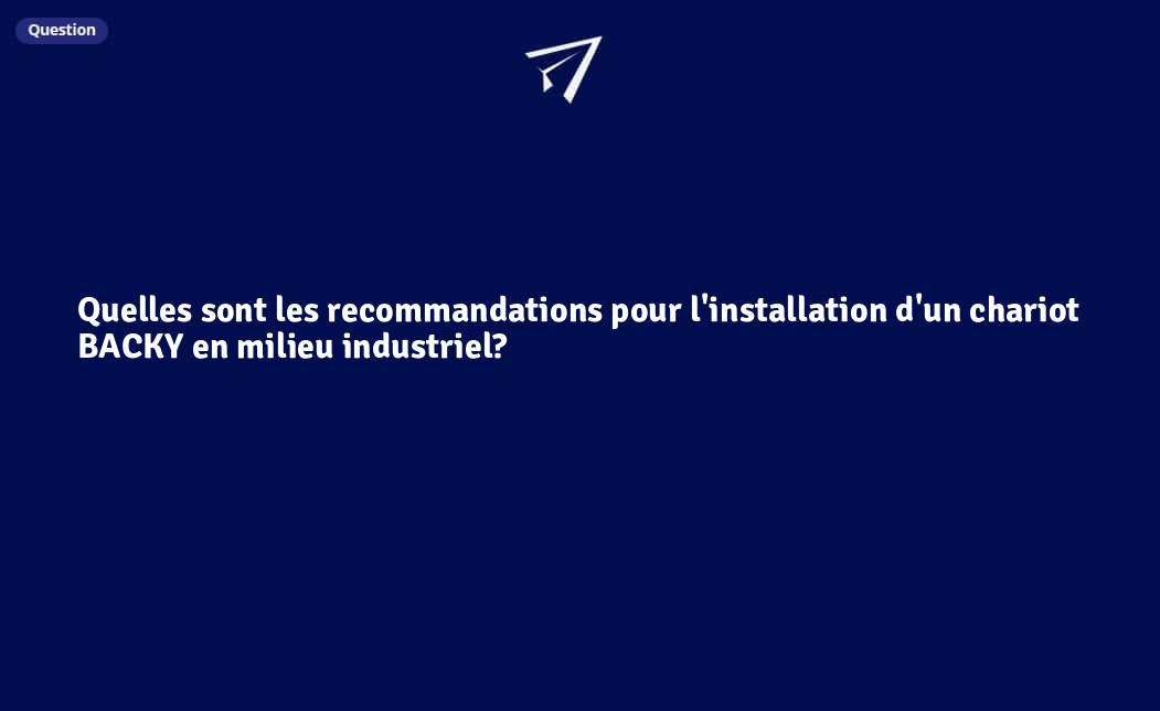 Quelles sont les recommandations pour l'installation d'un chariot BACKY ...
