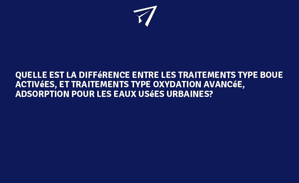 Quelle est la différence entre les traitements type boue activées, et ...