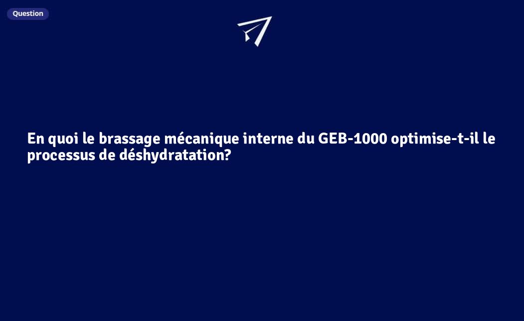En quoi le brassage mécanique interne du GEB-1000 optimise-t-il le ...