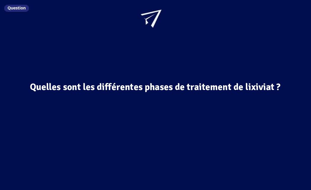 Quelles sont les différentes phases de traitement de lixiviat ...