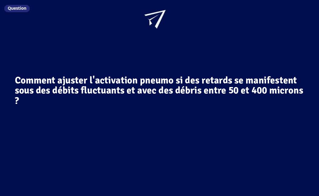 Comment ajuster l'activation pneumo si des retards se manifestent sous ...