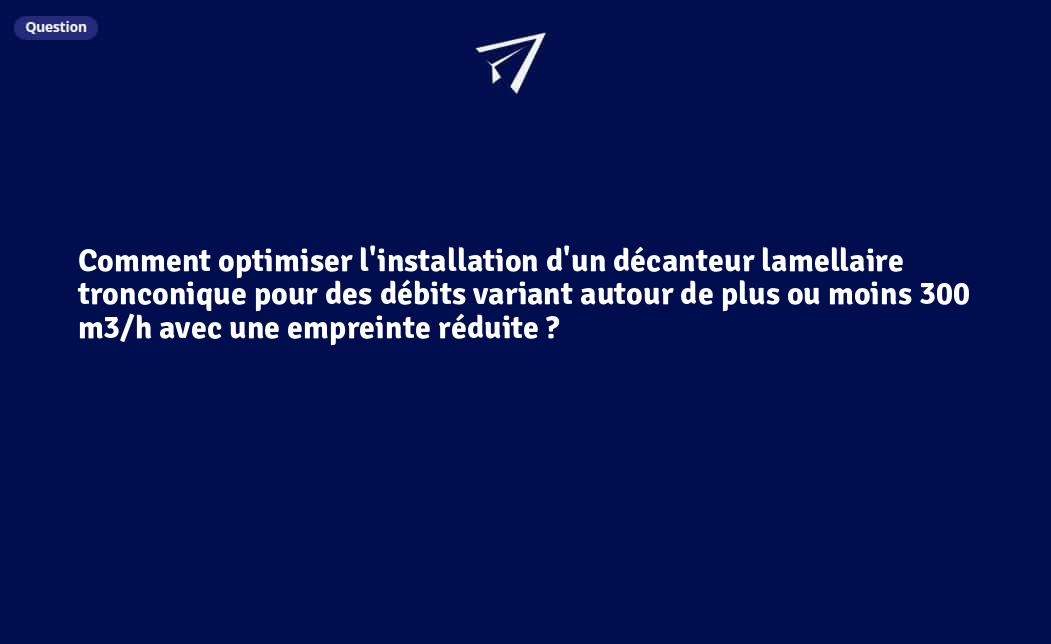 Comment optimiser l'installation d'un décanteur lamellaire tronconique ...