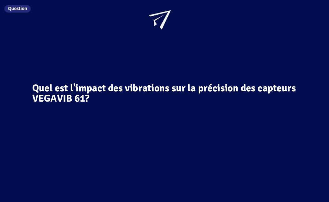 Quel est l'impact des vibrations sur la précision des capteurs VEGAVIB ...