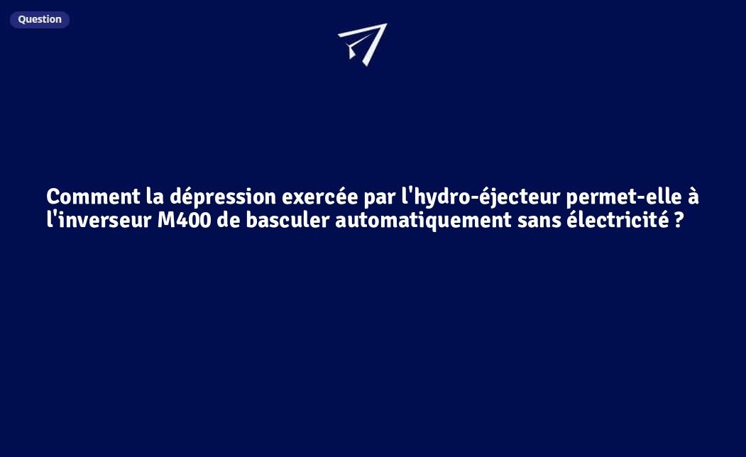 Comment la dépression exercée par l'hydro-éjecteur permet-elle à l ...