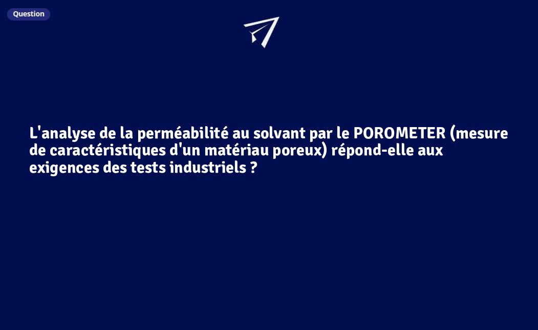L'analyse de la perméabilité au solvant par le POROMETER (mesure de ...