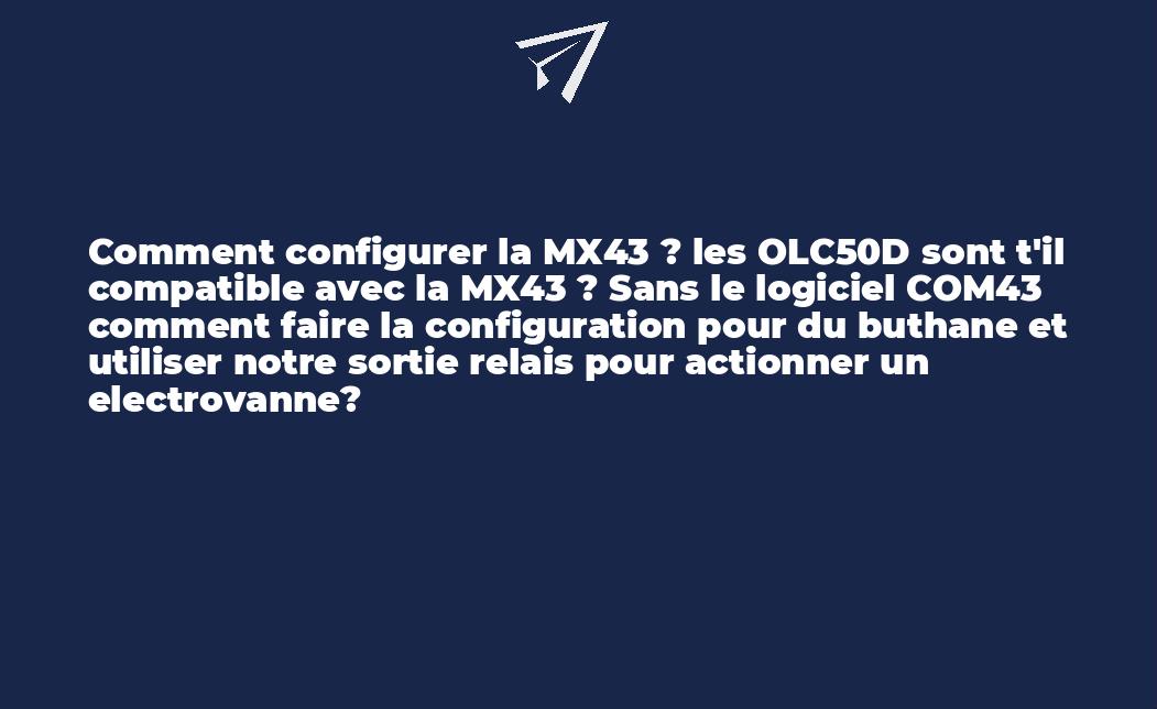 Comment configurer la MX43 ? les OLC50D sont t'il compatible avec la ...