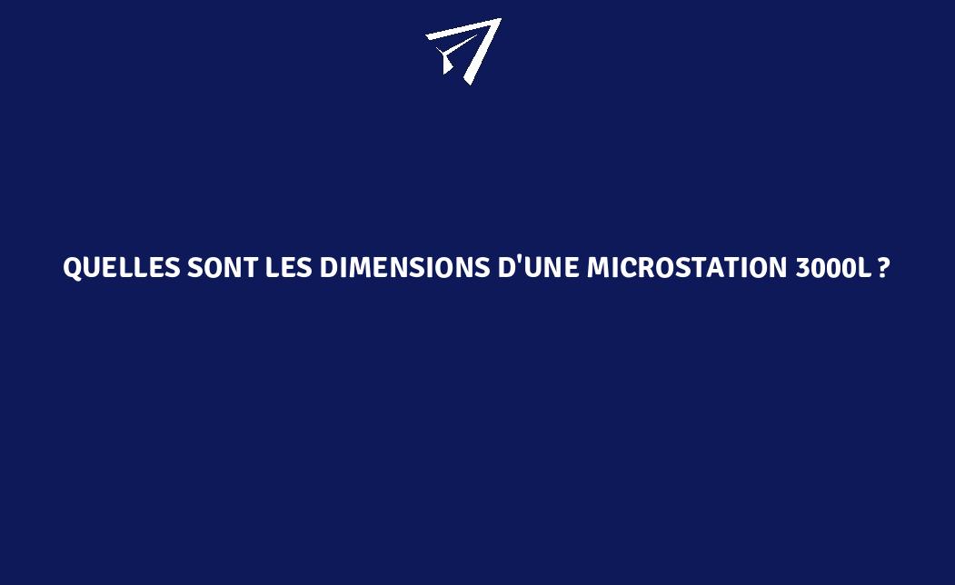 Quelles sont les dimensions d'une microstation 3000l ...