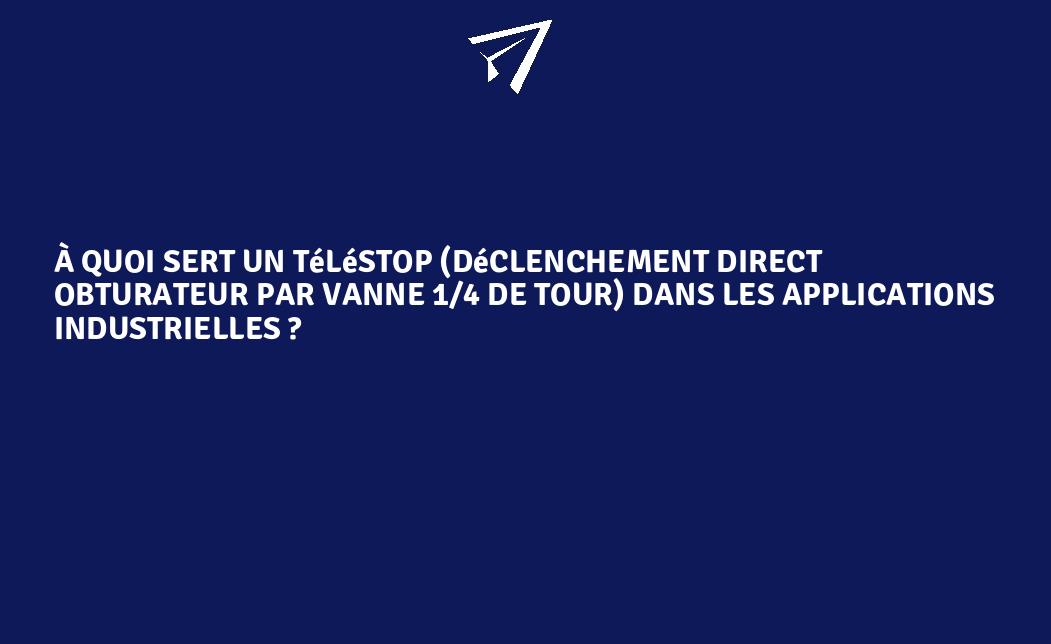 À quoi sert un téléstop (déclenchement direct obturateur par vanne 1/4 ...