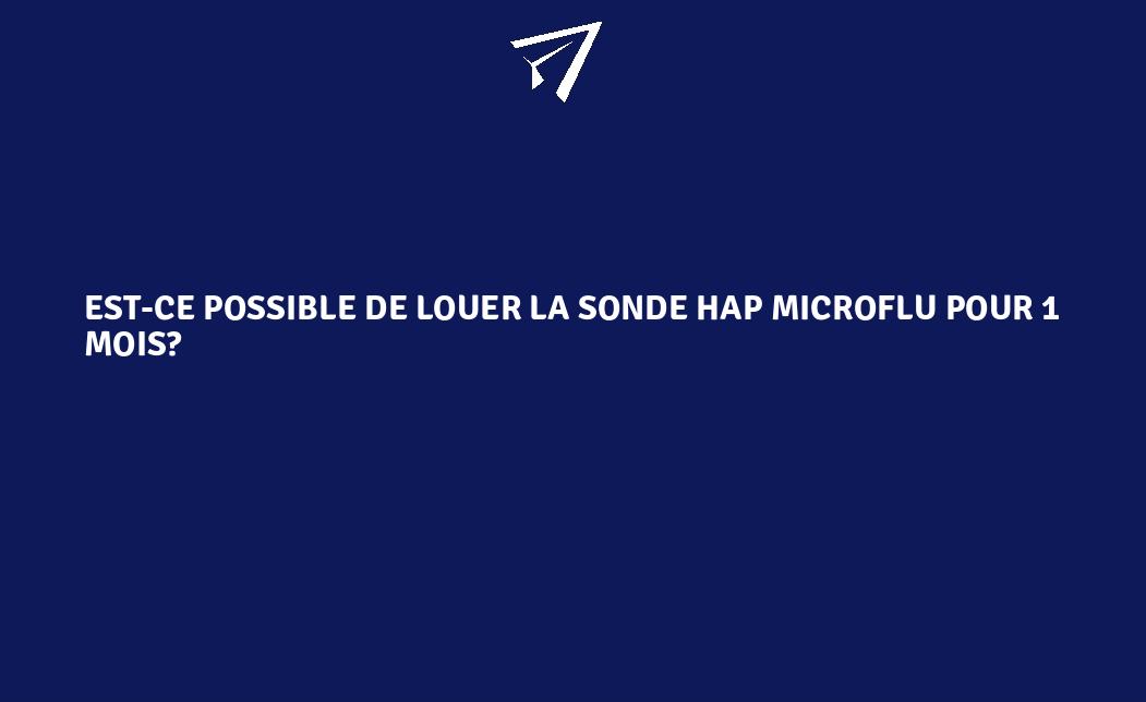 Est-ce possible de louer la sonde HAP microFlu pour 1 mois? - FranceEnvironnement