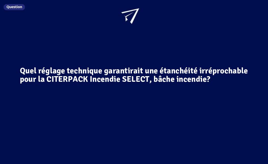 Quel réglage technique garantirait une étanchéité irréprochable pour la ...