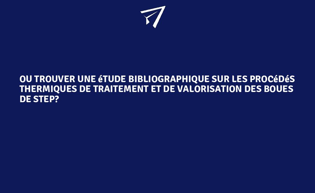 Ou trouver une étude bibliographique sur les procédés thermiques de ...