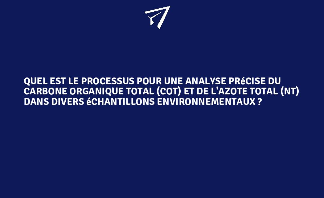 Quel est le processus pour une analyse précise du Carbone Organique ...