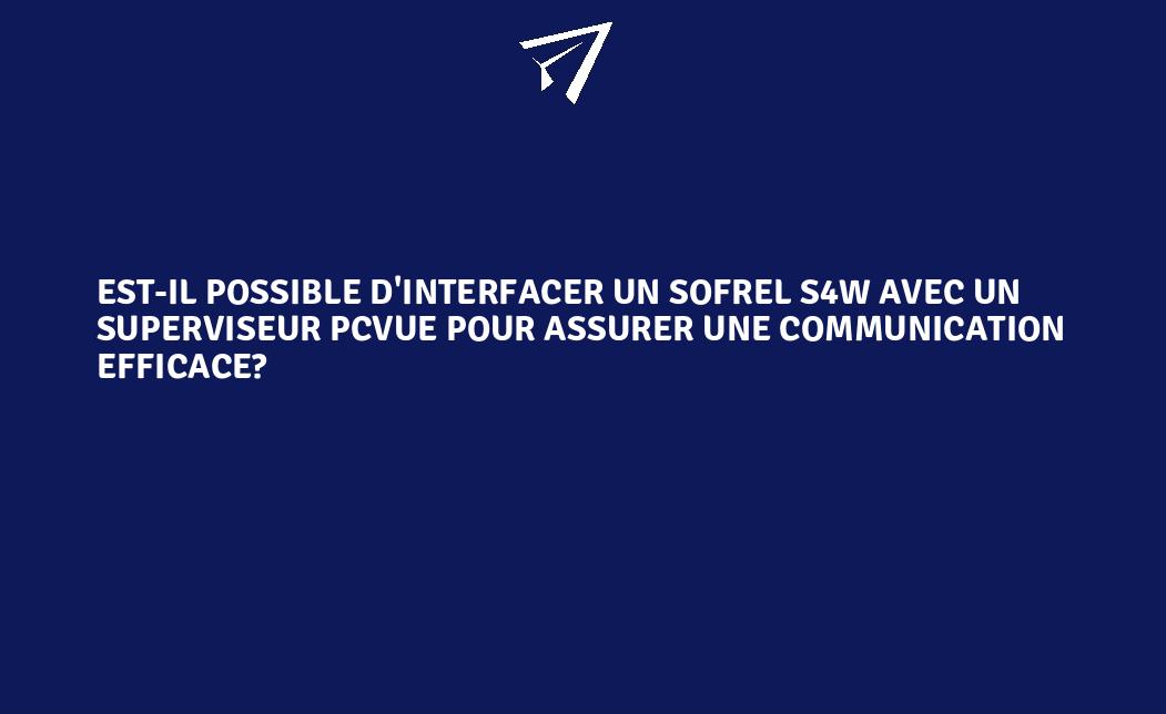 Est-il possible d'interfacer un Sofrel S4W avec un superviseur PcVue ...