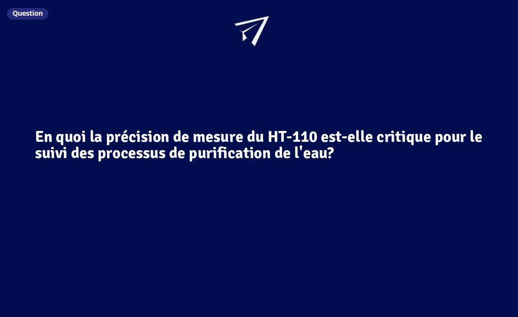 En quoi la précision de mesure du HT-110 est-elle critique pour le ...