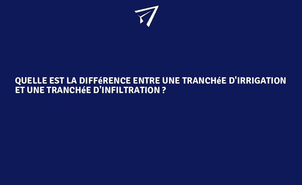 Quelle est la différence entre une tranchée d'irrigation et une ...