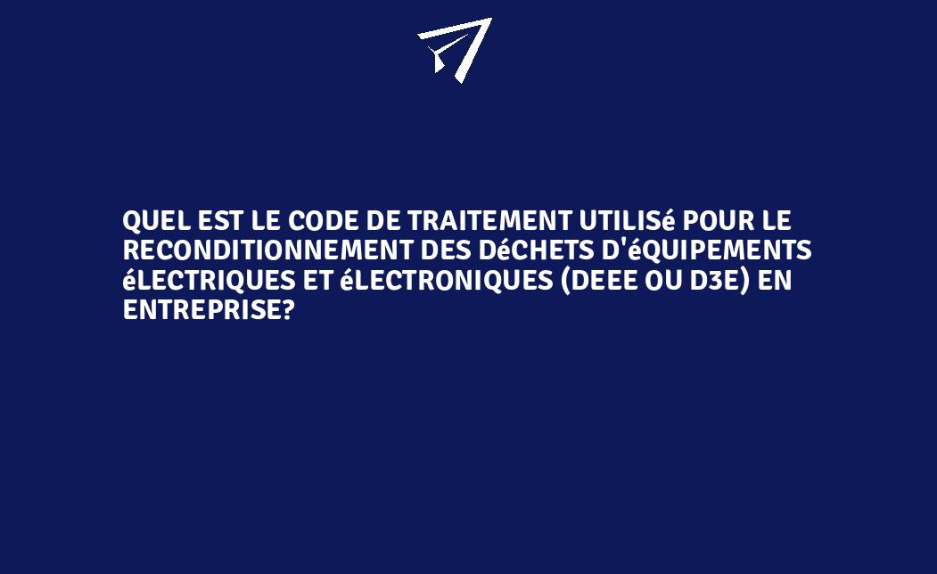 Quel est le code de traitement utilisé pour le reconditionnement des ...