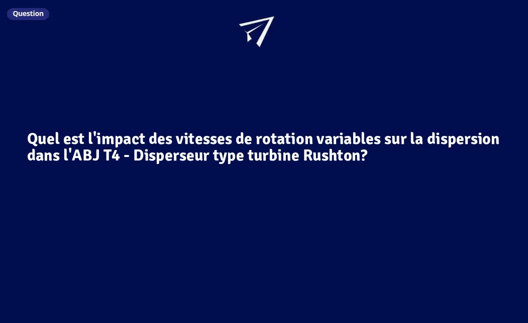 Quel est l'impact des vitesses de rotation variables sur la dispersion ...