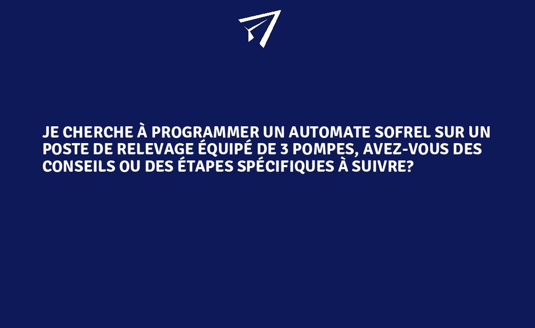 Je cherche à programmer un automate Sofrel sur un poste de relevage ...