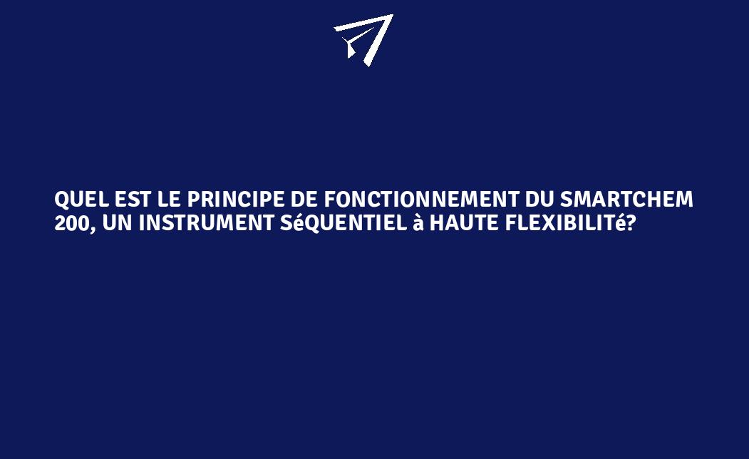 Quel est le principe de fonctionnement du Smartchem 200, un instrument ...
