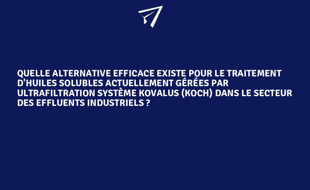 Quelle alternative efficace existe pour le traitement d'huiles solubles ...