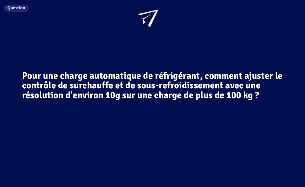 Pour une charge automatique de réfrigérant, comment ajuster le contrôle ...