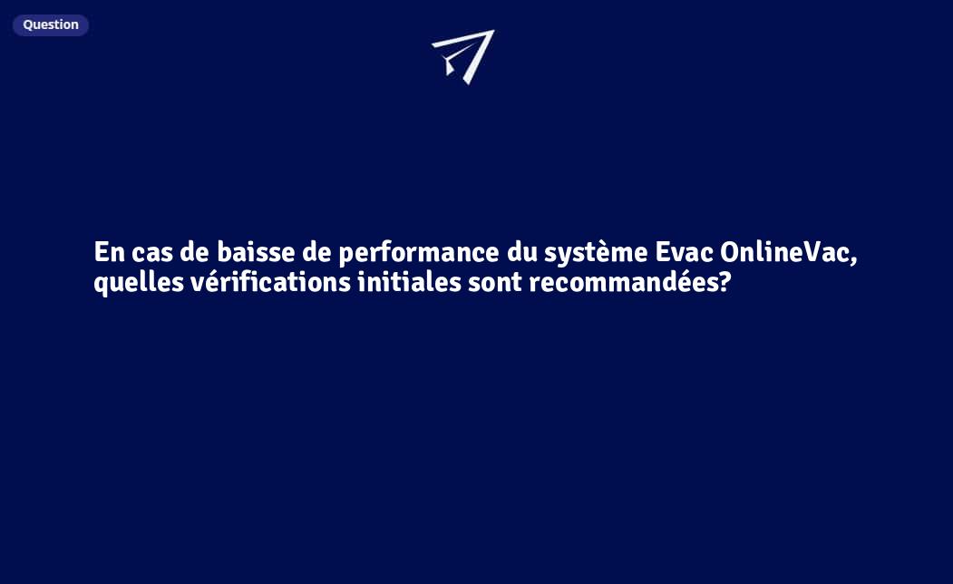 En cas de baisse de performance du système Evac OnlineVac, quelles ...