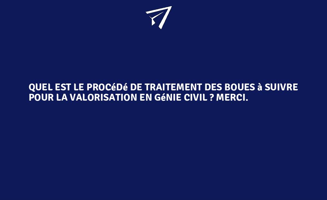 Quel est le procédé de traitement des boues à suivre pour la ...