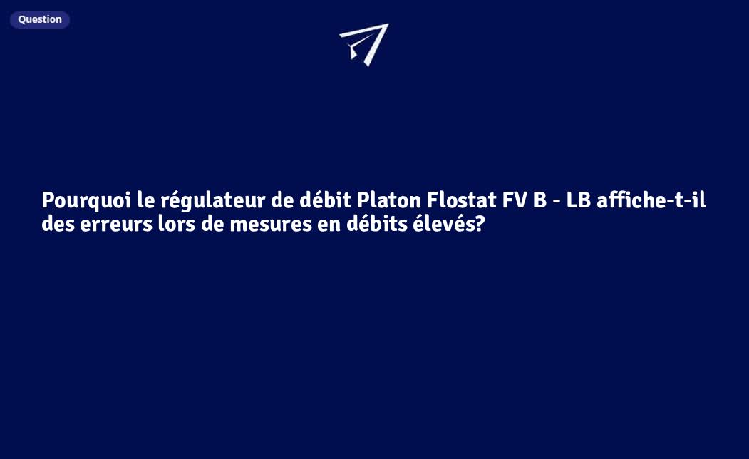 Comment le régulateur de débit Platon Flostat FV B - LB garantit-il la ...
