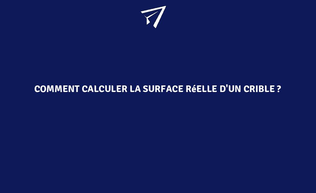 Comment calculer la surface réelle d'un crible ? - FranceEnvironnement