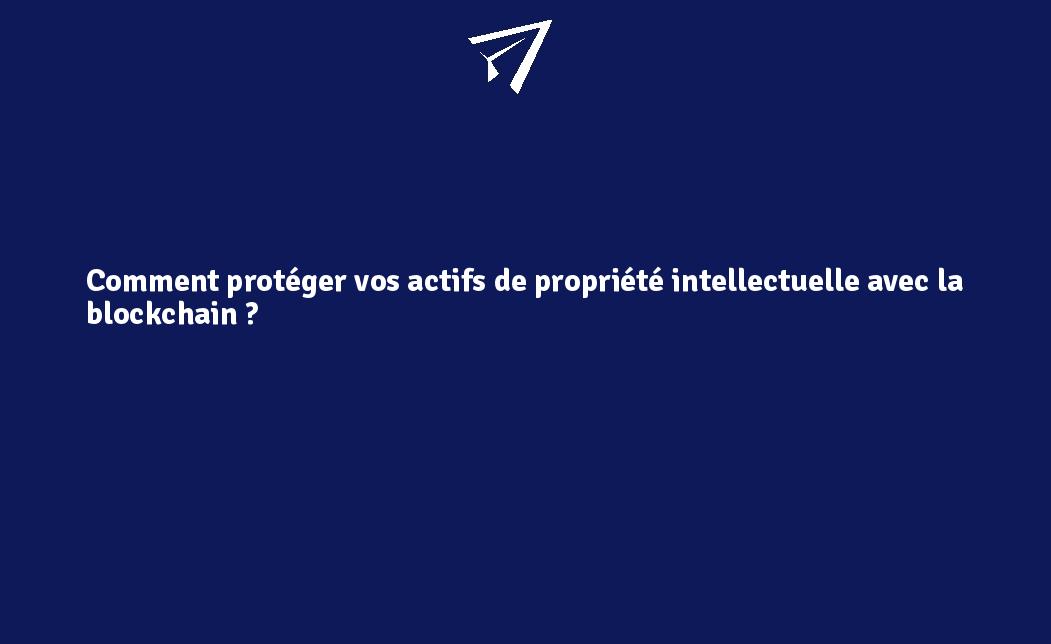 Comment protéger vos actifs de propriété intellectuelle avec la ... Comment protéger vos actifs de propriété intellectuelle avec la ...