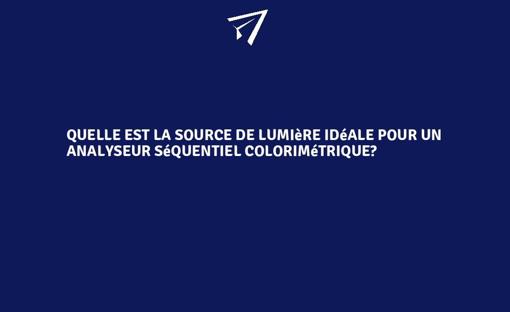 Quelle est la source de lumière idéale pour un analyseur séquentiel ...