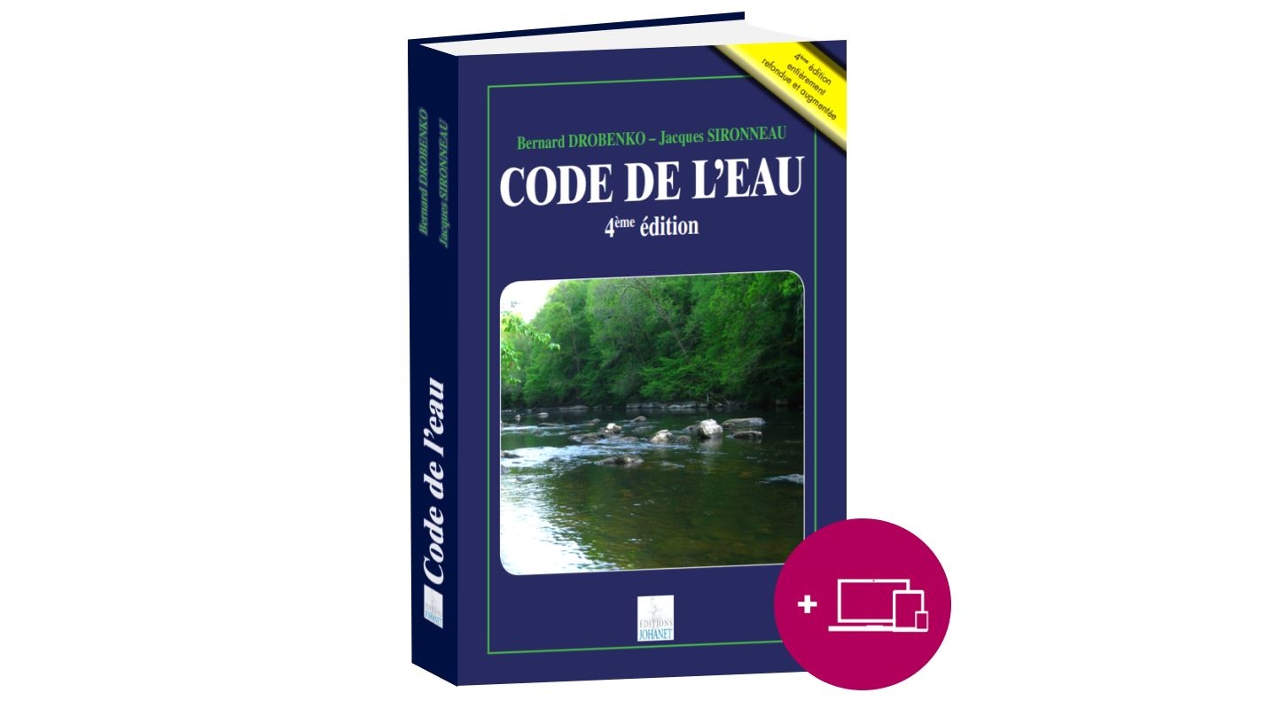 CODE DE L'EAU 4ème EDITION (Livre sur le droit de l'eau) - LE CODE DE ...
